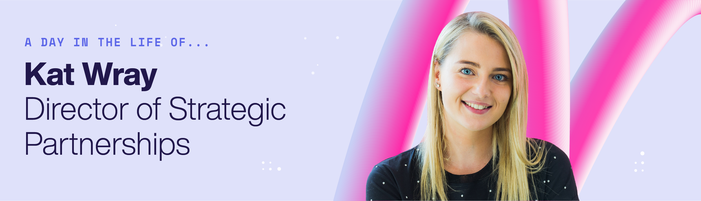 A day in the life of... Kat, Director of Strategic Partnerships